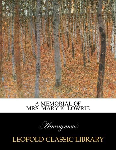 A Memorial of Mrs. Mary K. Lowrie: ., Anonymous: Amazon.com: Books