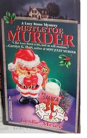Mistletoe Murder (Lucy Stone Mysteries, No. 1): Meier, Leslie: 9780758203373: Amazon.com: Books