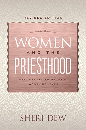 Women and the Priesthood: What One Latter-day Saint Woman Believes ...