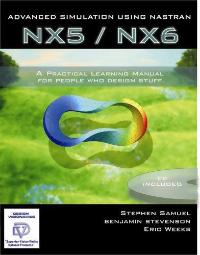 Advanced Simulation Using Nastran - NX5/NX6: Stephen Samuel, Benjamin ...
