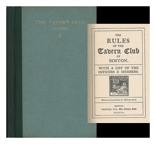 The Rules of the Tavern Club of Boston 1926: Tavern Club Of Boston ...