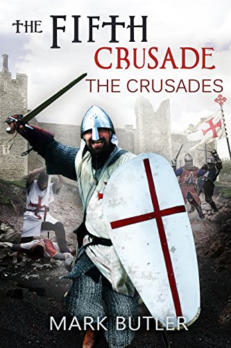 The Fifth Crusade (The Crusades Book 2) eBook : Butler, Mark: Amazon.co ...
