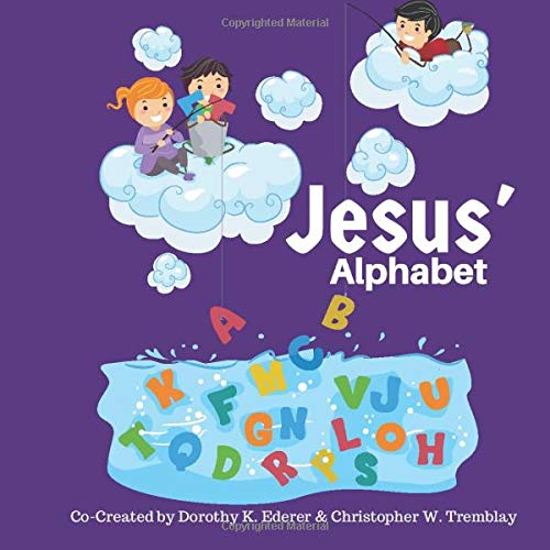 Amazon.com: Jesus' Alphabet: 9781727253078: Ederer, Dorothy K ...
