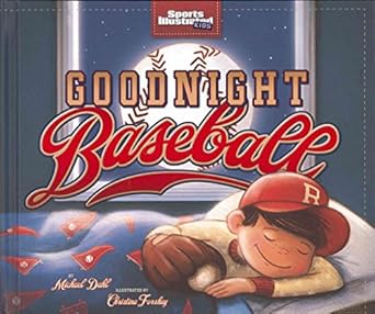 Goodnight Baseball (Sports Illustrated Kids Bedtime Books): Dahl ...