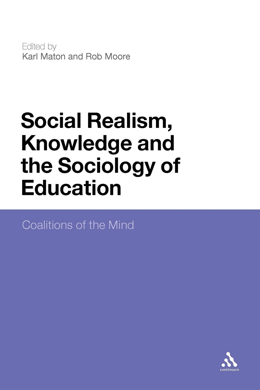 Social Realism, Knowledge and the Sociology of Education: Coalitions of ...