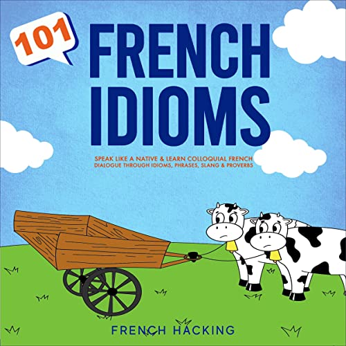 Amazon.com: 101 French Idioms (Audible Audio Edition): French Hacking ...