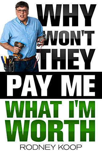 Amazon.com: Why Won’t They Pay Me What I’m Worth? eBook : Koop, Rodney ...