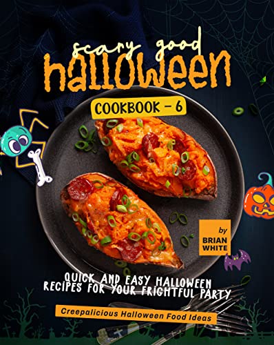 Amazon.com: Scary Good Halloween Cookbook - 6: Quick and Easy Halloween ...