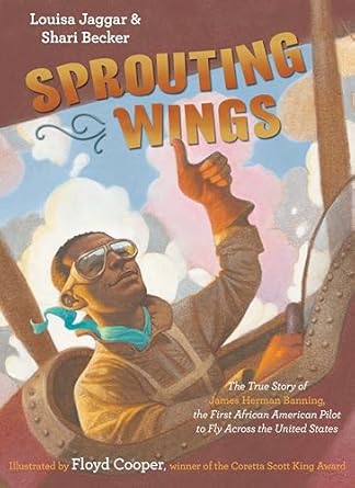 Sprouting Wings: The True Story of James Herman Banning, the First ...