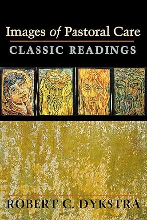 Images of Pastoral Care: Classic Reading : Dykstra, Robert C.: Amazon ...