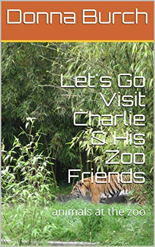Let's Go Visit Charlie & His Zoo Friends: animals at the zoo eBook ...