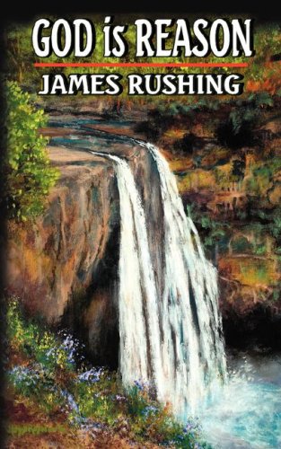 God Is Reason: James Rushing: 9780967744711: Amazon.com: Books
