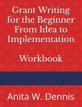 Grant Writing for the Beginner From Idea to Implementation Workbook ...