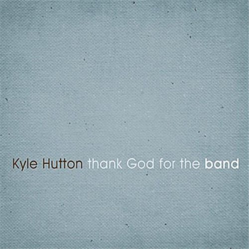 Amazon.com: Thank God for the Band : Kyle Hutton: Digital Music