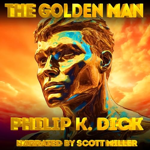 The Golden Man by Philip K. Dick - Early Philip K. Dick Short Stories ...
