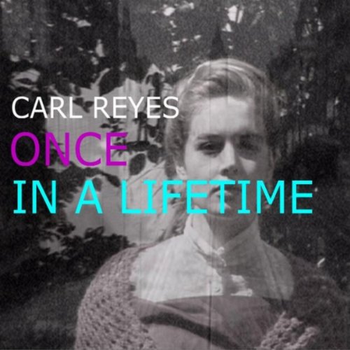Play Once In A Lifetime - Single by Carl Reyes on Amazon Music