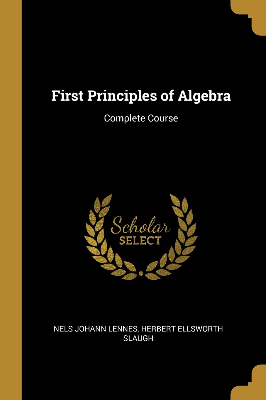 First Principles of Algebra: Complete Course: Lennes, Nels Johann ...