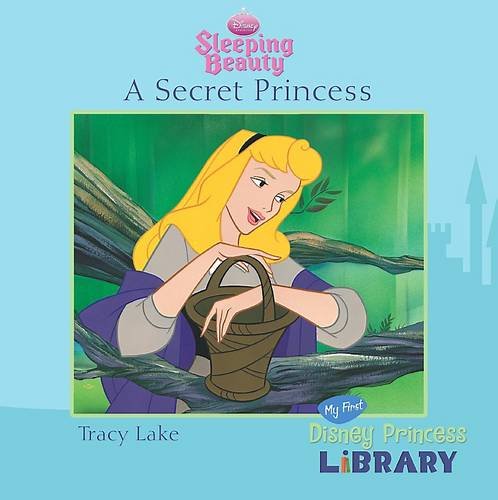 Disney "Sleeping Beauty": A Secret Princess: Tracy Lake: 9781407574721 ...