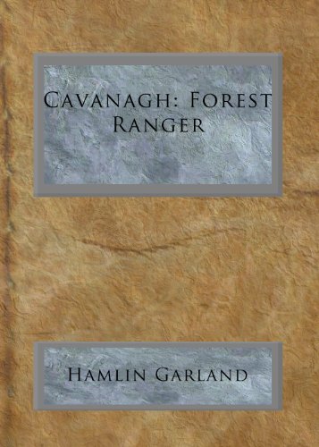 Cavanagh: Forest Ranger - Kindle edition by Garland, Hamlin. Literature ...