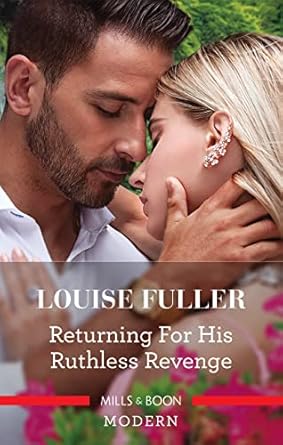 Returning for His Ruthless Revenge - Kindle edition by Fuller, Louise. Contemporary Romance ...