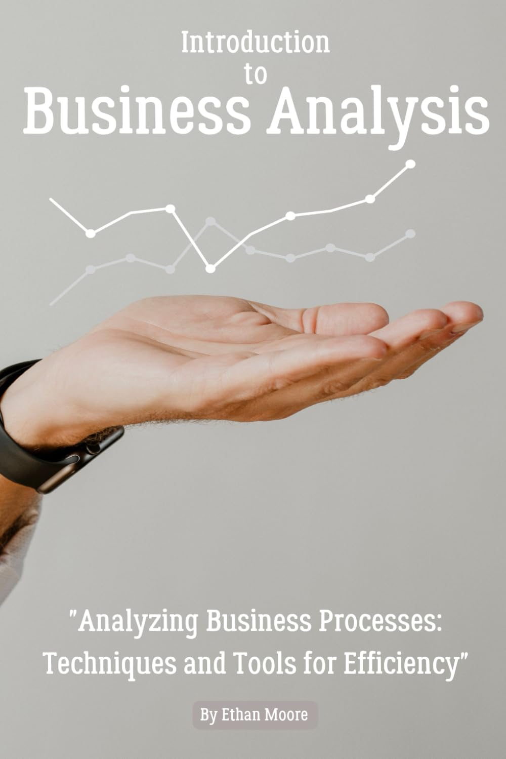 Introduction to Business Analysis: "Analyzing Business Processes ...