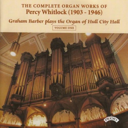 Complete Organ Works of Percy Whitlock - Vol 1 - The Organ of Hull City ...