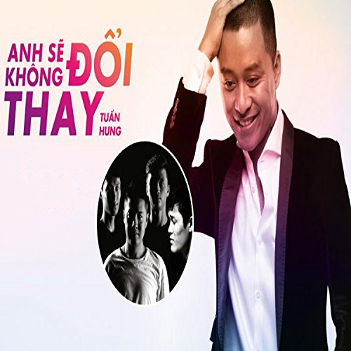Spiele Anh Se Khong Doi Thay von Tuan Hung auf Amazon Music ab