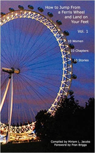 How to Jump from a Ferris Wheel and Land on Your Feet: Miriam L. Jacobs ...