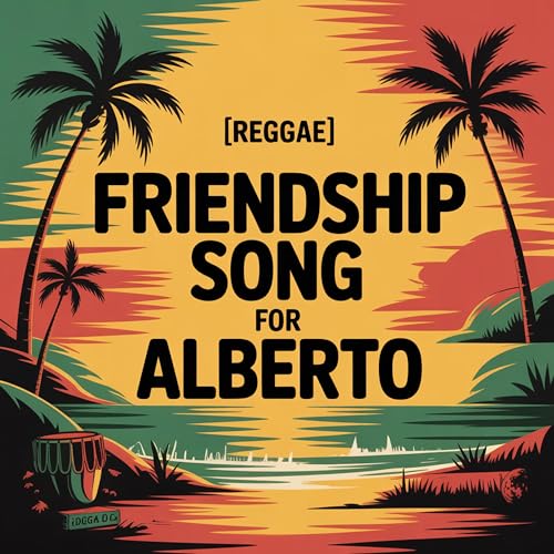 Amazon Music UnlimitedでJust For You SongsのAlberto Friendship Song (Reggae)を