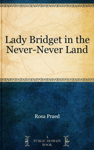 Amazon.com: Lady Bridget in the Never-Never Land eBook : Praed, Rosa: Books
