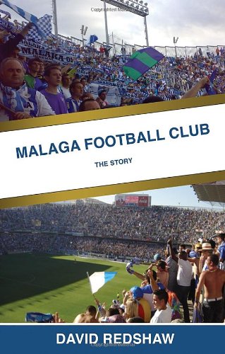 Malaga Football Club: The Story: Redshaw, David: 9781848763982: Amazon ...