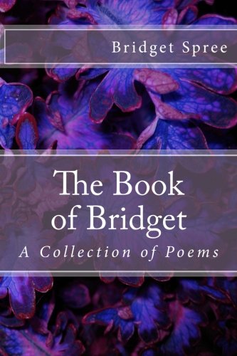 The Book of Bridget: A Collection of Poems: Spree, Bridget ...