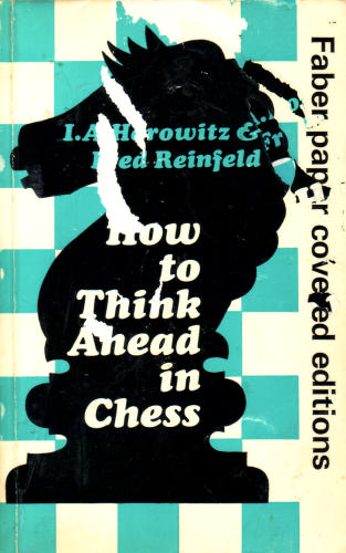 How to Think Ahead in Chess: The Methods and Techniques of Planning ...