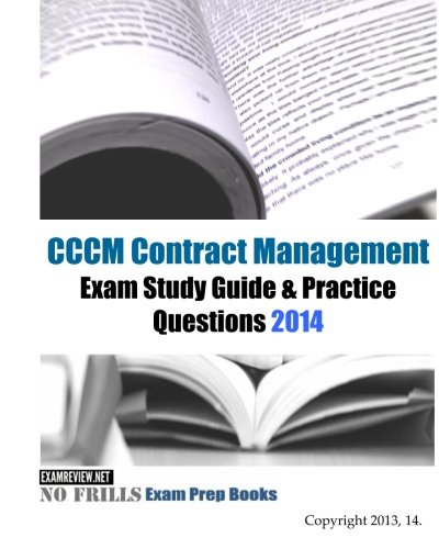 CCCM Contract Management Exam Study Guide & Practice Questions 2014 ...