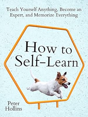 Amazon.com: The Science of Self-Learning: How to Teach Yourself ...