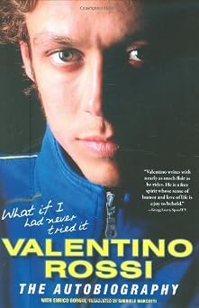 What If I Had Never Tried It: Valentino Rossi The Autobiography: Borghi ...