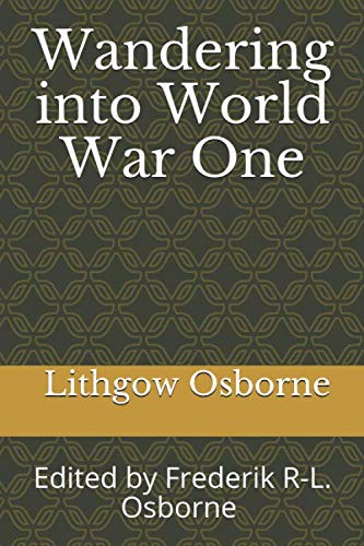 Wandering into World War One: A Diary Lithgow Osborne: Osborne, Lithgow ...