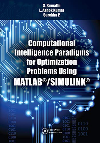 Computational Intelligence Paradigms for Optimization Problems Using MATLAB®/SIMULINK®, Sumathi ...