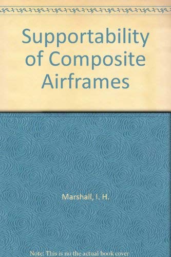 Supportability of Composite Airframes: Marshall, I. H., Edmuts, E ...