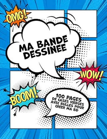 Ma bande dessinée - 100 pages de cases vierges avec bulles pour créer ...