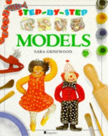 Models (Step-by-step Series): Sara Grisewood: 9781856972321: Amazon.com ...