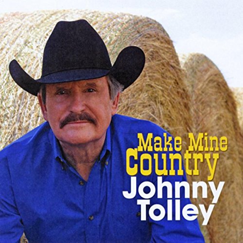 Écouter Make Mine Country par Johnny Tolley sur Amazon Music Unlimited