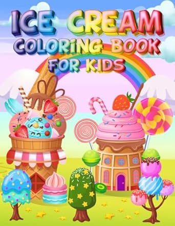 Ice Cream Coloring Book for Kids: Dessert Sweet Treats with Chocolate ...