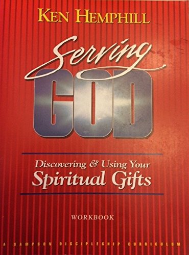 Serving God, Discovering & Using Your Spiritual Gifts (Workbook): Ken ...