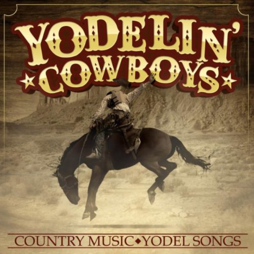 Yodelin' Cowboys - Country Music Yodel Songs von VARIOUS ARTISTS auf ...