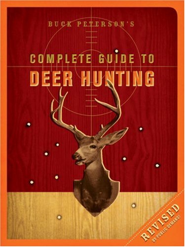 Buck Peterson's Complete Guide to Deer Hunting: Peterson, Buck, Mclean ...