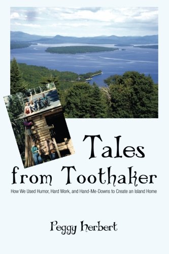 Tales from Toothaker: How We Used Humor, Hard Work and Hand-Me-Downs to ...