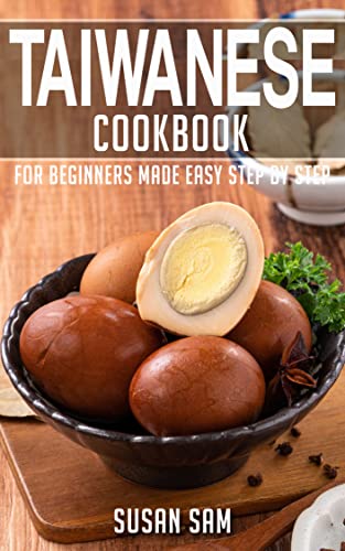 TAIWANESE COOKBOOK: BOOK 1, FOR BEGINNERS MADE EASY STEP BY STEP ...