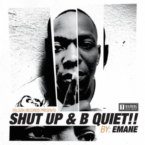 Amazon.com: SHUT UP & B QUIET!! [Explicit] : Emane: Digital Music
