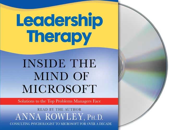 Leadership Therapy: Inside the Mind of Microsoft: Rowley, Anna, Rowley ...